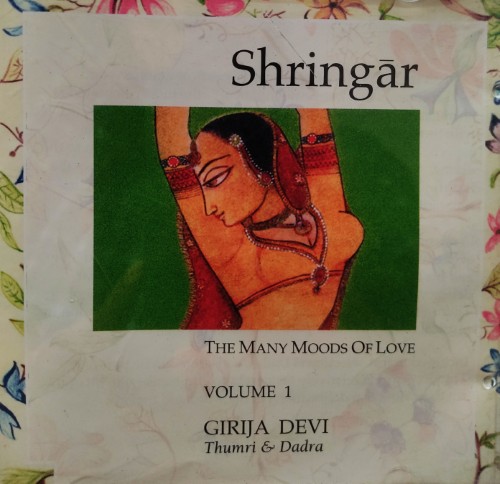 Girija Devi : Shringar – The Many Moods of Love Vol.1 – Vinyl World